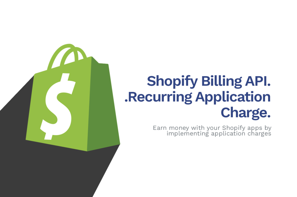 How To Implement Recurring Application Charge API To Shopify Apps ...